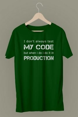 I Don't Always Test My Code In Production – Programmer TShirt - MerchShop
