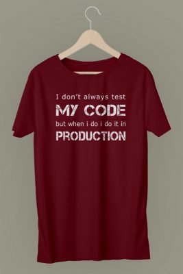 I Don't Always Test My Code In Production – Programmer TShirt - MerchShop